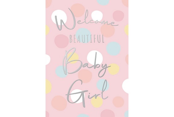 Welcome Beautiful Baby girl - Spotty Card